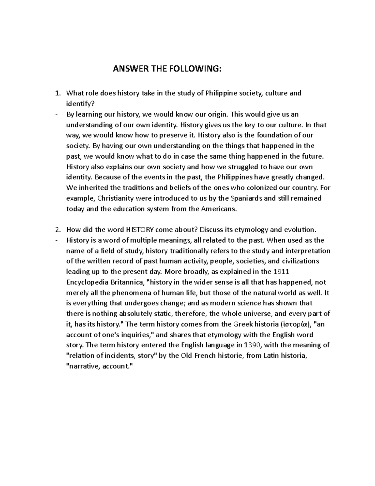 History ANSWER THE FOLLOWING What Role Does History Take In The