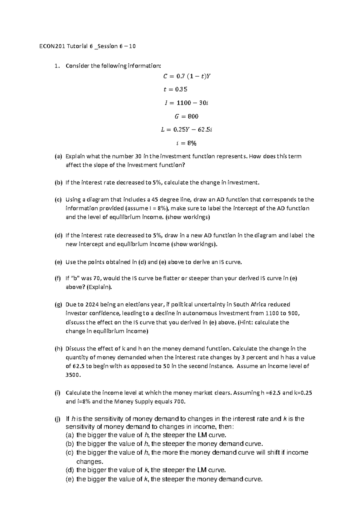 ECON201 Tutorial 6 - Consider the following information: 𝐶 = 0. 7 ( 1 − 𝑡)𝑌 𝑡 = 0. 𝐼 = 1100 − 30 ...