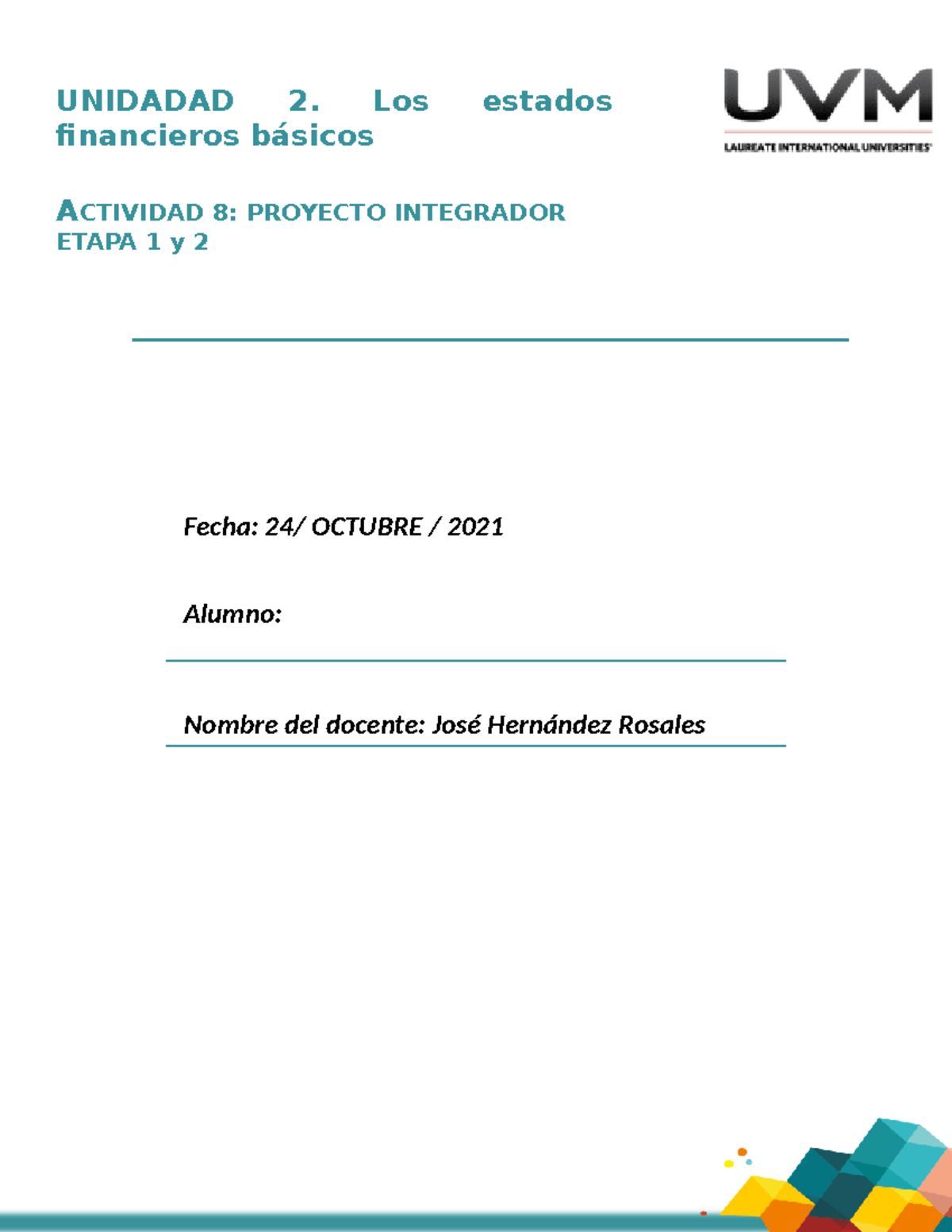 A4 proyecto .docx ACT 8 - 3SA - UNIDADAD 2. Los estados financieros básicos ACTIVIDAD 8 ...