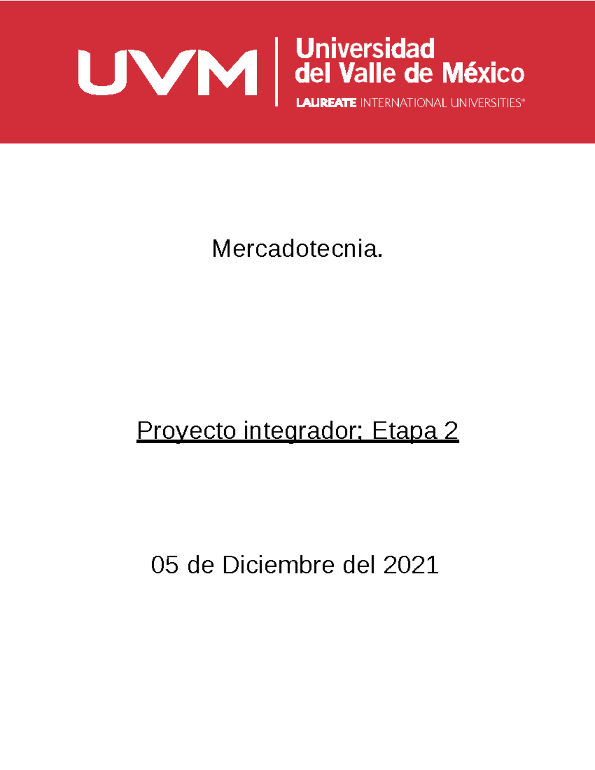 A#3 MErcadotecnia UVM - Mercadotecnia. Proyecto integrador; Etapa 2 05 de Diciembre del 2021 ...
