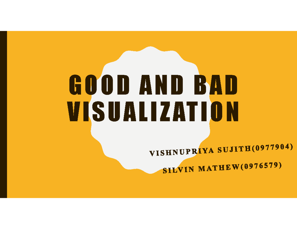 Visualization - Mandatory - GOOD AND BAD VISUALIZATION GOOD ...