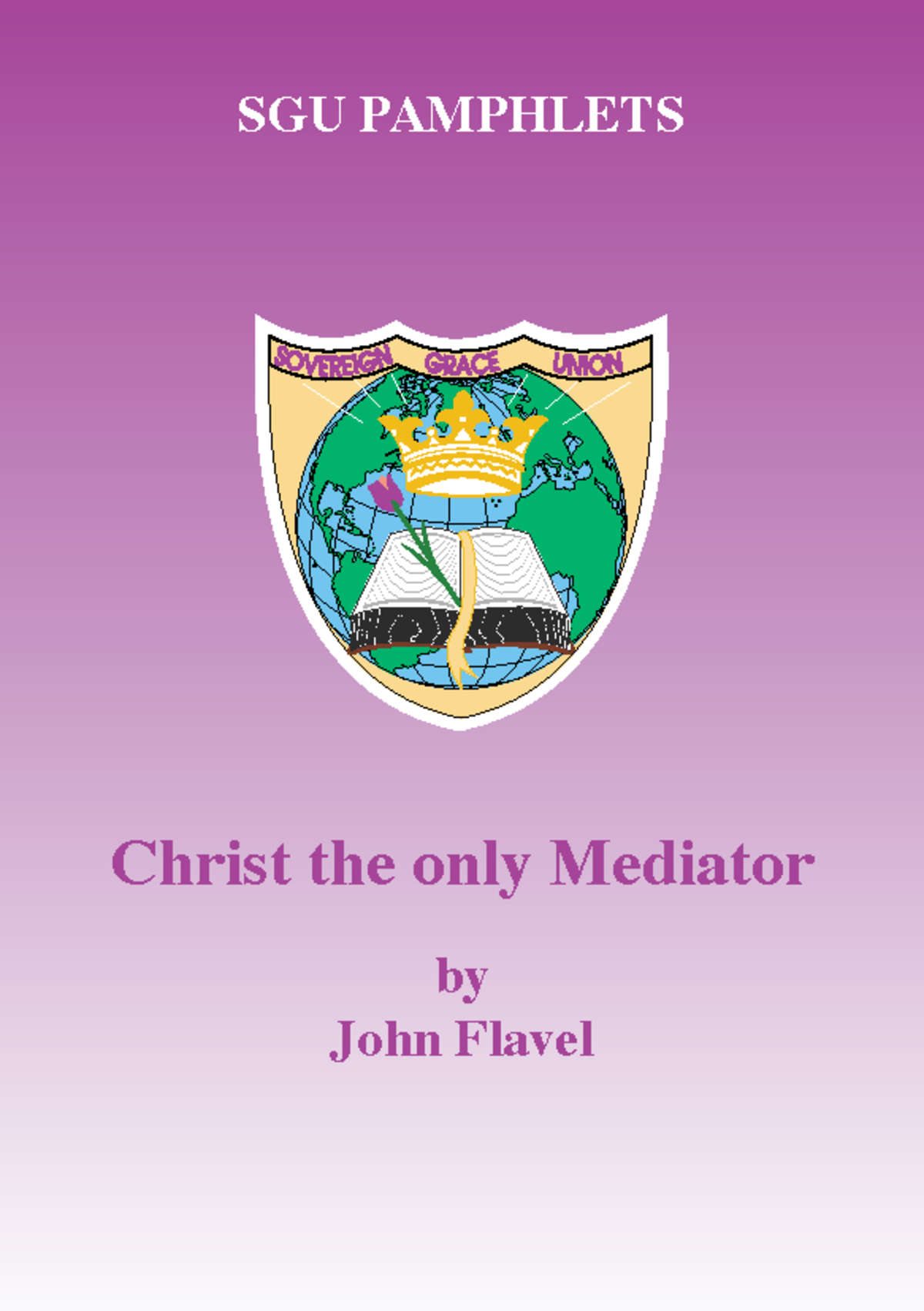 Christ the only Mediator - John Flavel - Christ the only Mediator by ...
