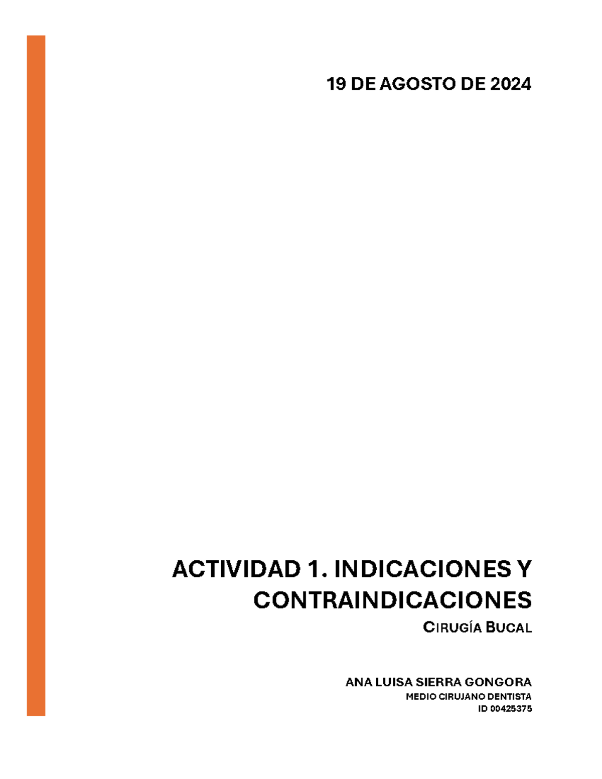 Act 1 cx - tarea - ACTIVIDAD 1. INDICACIONES Y CONTRAINDICACIONES CIRUGÍA B UCAL ANA LUISA ...