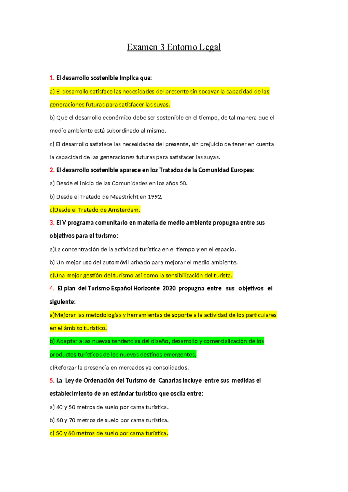 Examen 3 - Examen 3 Entorno Legal El desarrollo sostenible implica que: a) El desarrollo ...