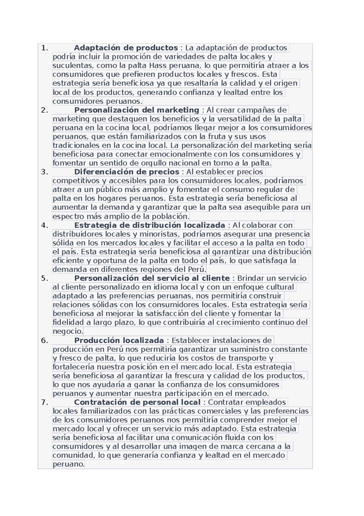 Adaptación de productos - Esta estrategia sería beneficiosa ya que ...