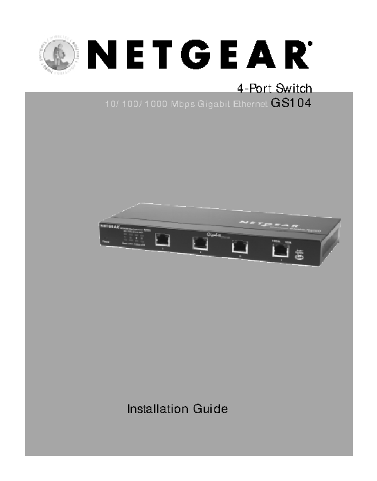 GS104 Installation Guide - 10/100/1000 Mbps Gigabit Ethernet GS 4-Port Switch Installation Guide ...