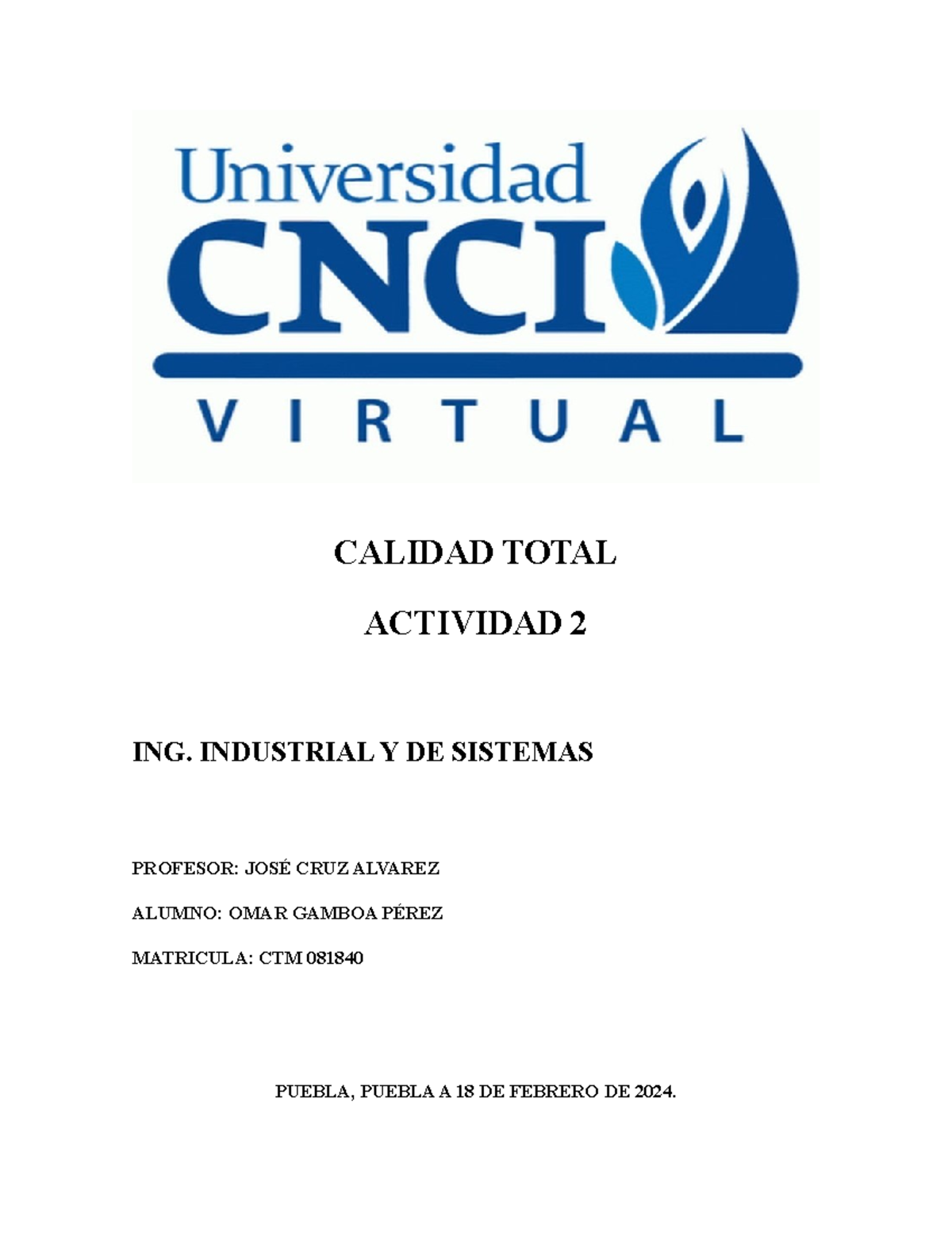 Calidad Total ACT 2 - CALIDAD TOTAL ACTIVIDAD 2 ING. INDUSTRIAL Y DE SISTEMAS PROFESOR: JOSÉ ...