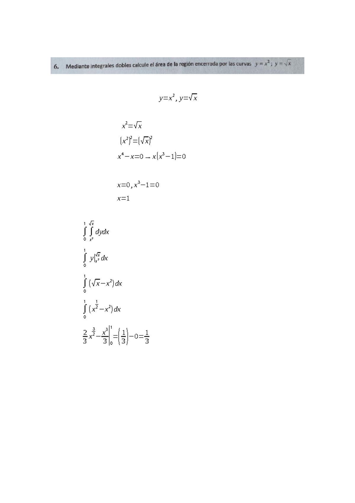 Integrales - y=x 2 ####### , y= √ x x 2 ####### = √ x ( x 2 ) 2 ####### = ( √x ) 2 x 4 −x= 0 → x ...
