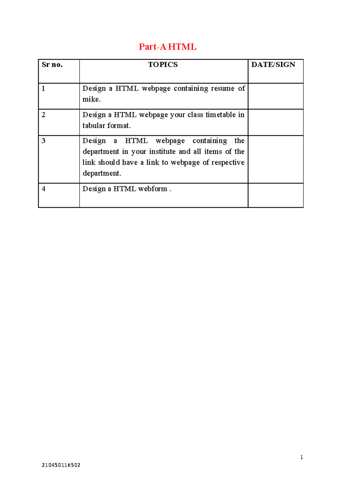 WD practicals - Part-A HTML Sr no. TOPICS DATE/SIGN 1 Design a HTML webpage containing resume of ...