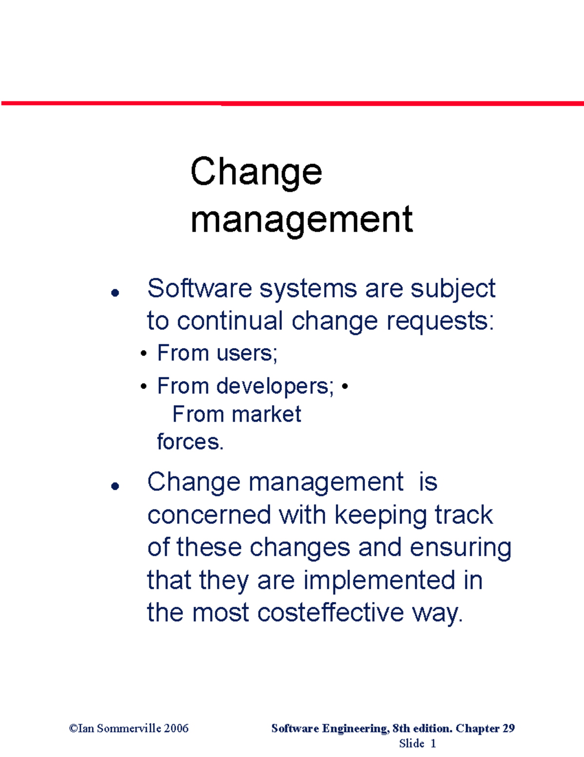 Change management - Change management Software systems are subject to ...