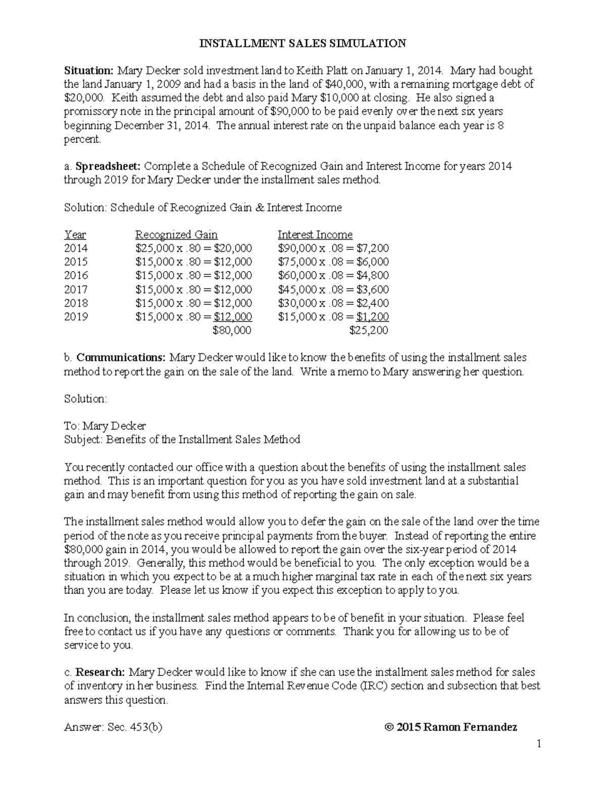Installment Sales Problems - INSTALLMENT SALES SIMULATION Situation: Mary Decker sold investment ...