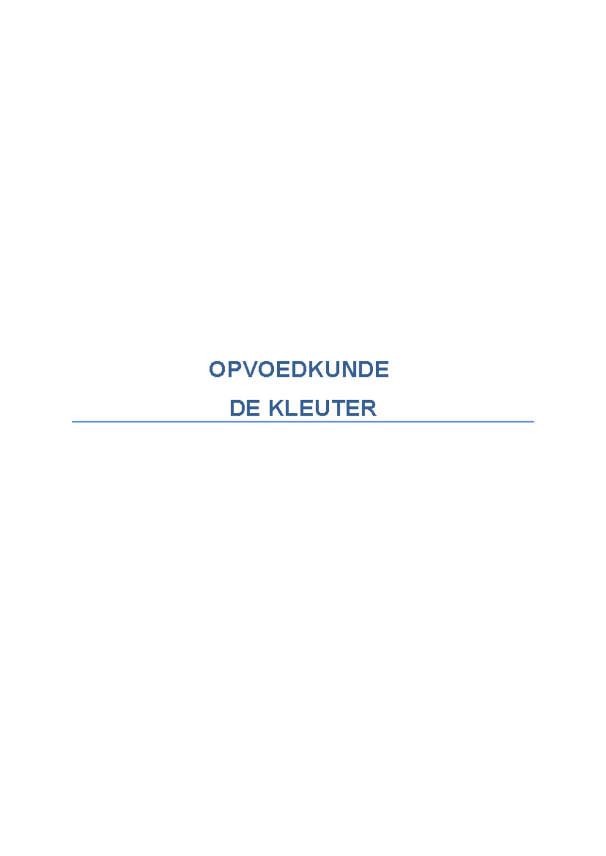 1. De kleuter - Opvoedkunde - OPVOEDKUNDE DE KLEUTER - Studocu