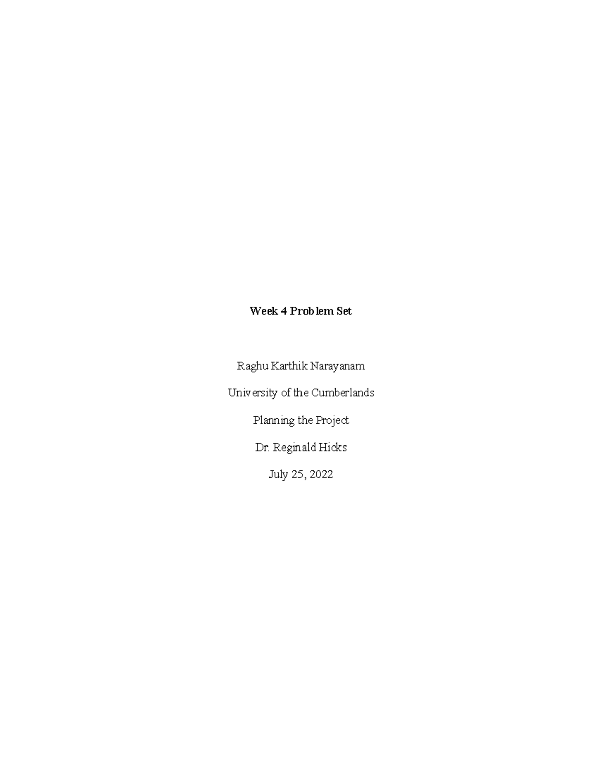 Week 4 Problem Set - Assignment 4 - Week 4 Problem Set Raghu Karthik Narayanam University of the ...