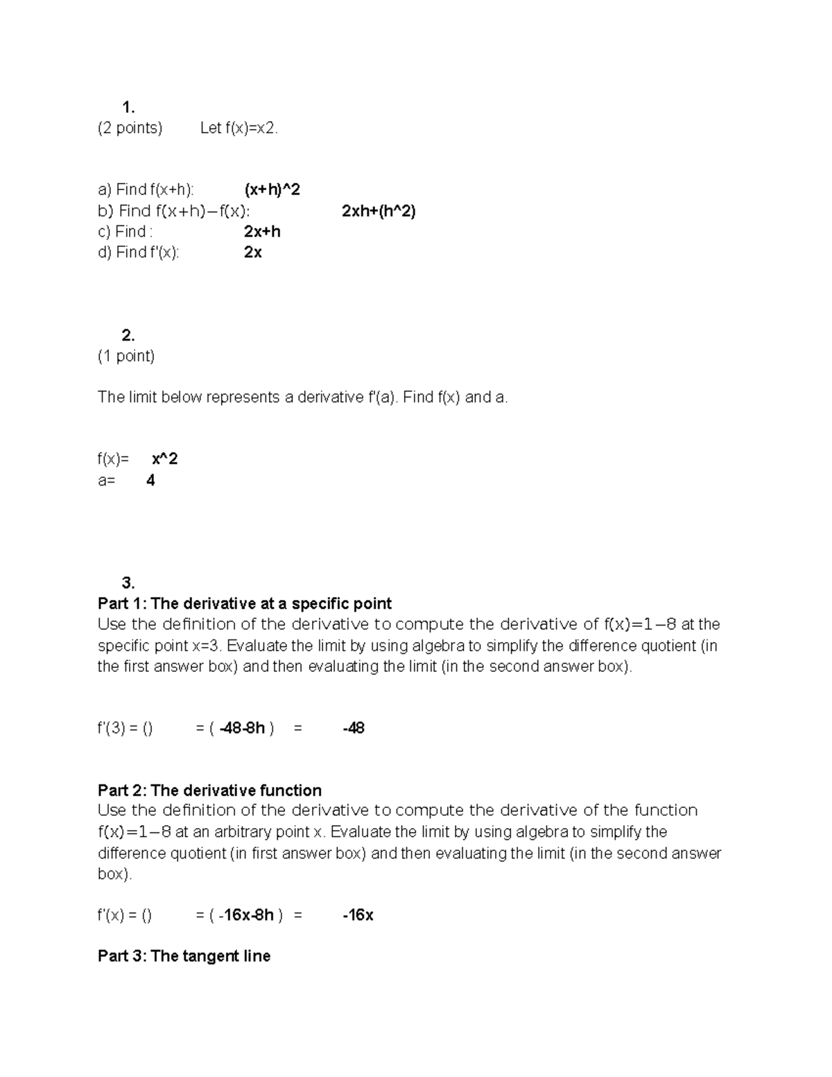 We BWor K Homework 3 - 1. (2 points) Let f(x)=x2. a) Find f(x+h): (x+h)^ b) Find f(x+h)−f(x ...