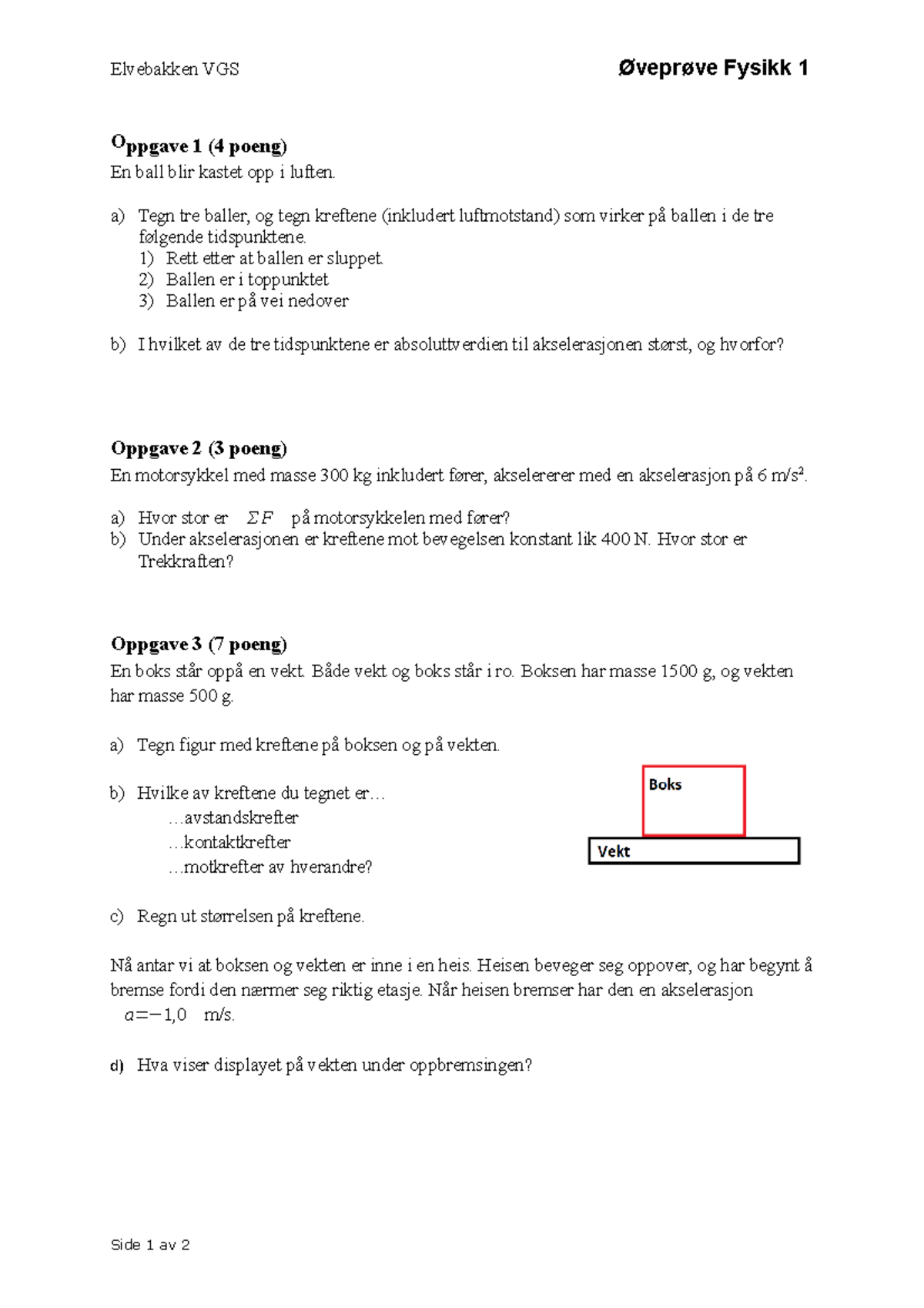 r1 dhfjshfjdkgjdksjef - Elvebakken VGS Øveprøve Fysikk 1 Oppgave 1 (4 ...