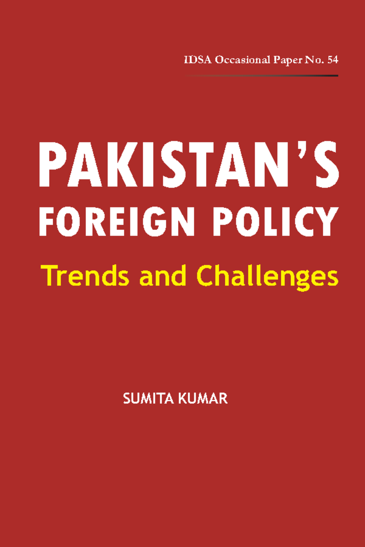 Pakistan foreign policy trends op 54 - IDSA Occasional Paper No. 54 SUMITA KUMAR Trends and ...
