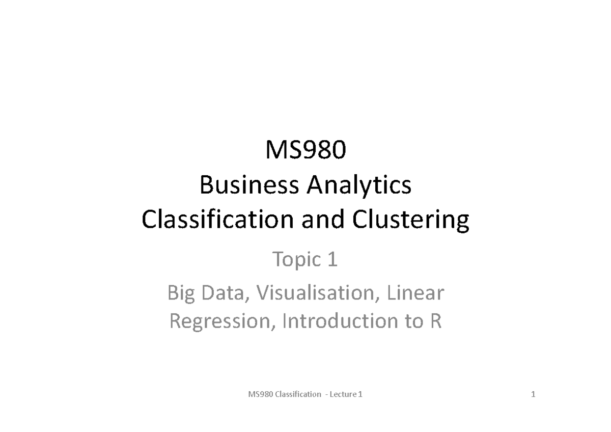 Lect 1 - Lecture notes 1 - MS980 Business Analytics Classification and ...