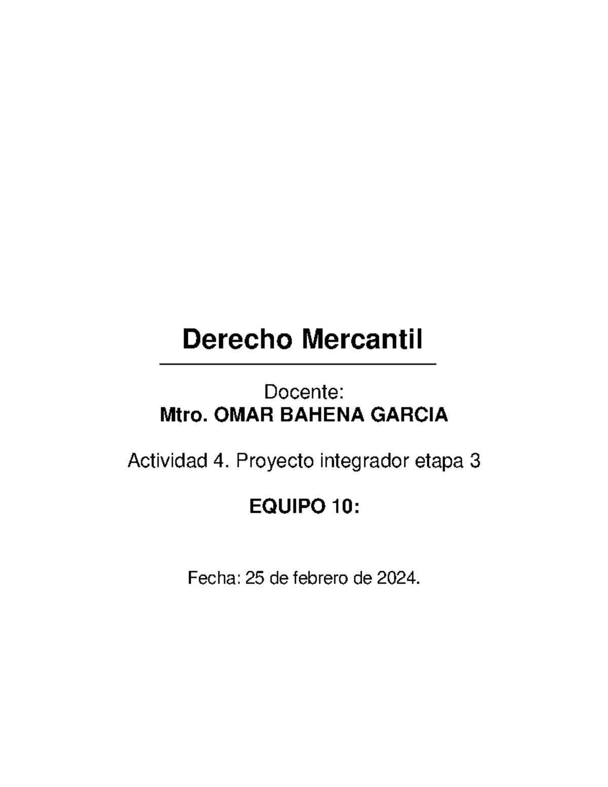 A3 EQ101 - Derecho Mercantil Docente: Mtro. OMAR BAHENA GARCIA Actividad 4. Proyecto integrador ...