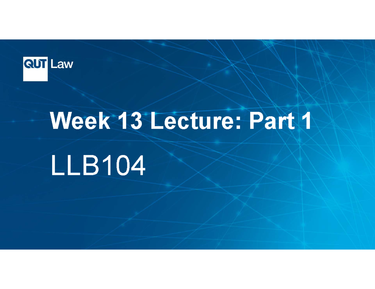Week 13 Lecture Part 1 - Week 13 Lecture: Part LLB The Queensland ... Week 13 Lecture Part 1 - Week 13 Lecture: Part LLB The Queensland ...