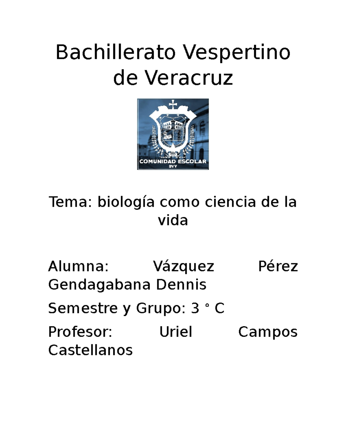 Biologia Vazquez Genda 3°C - Bachillerato Vespertino de Veracruz Tema: biología como ciencia de ...