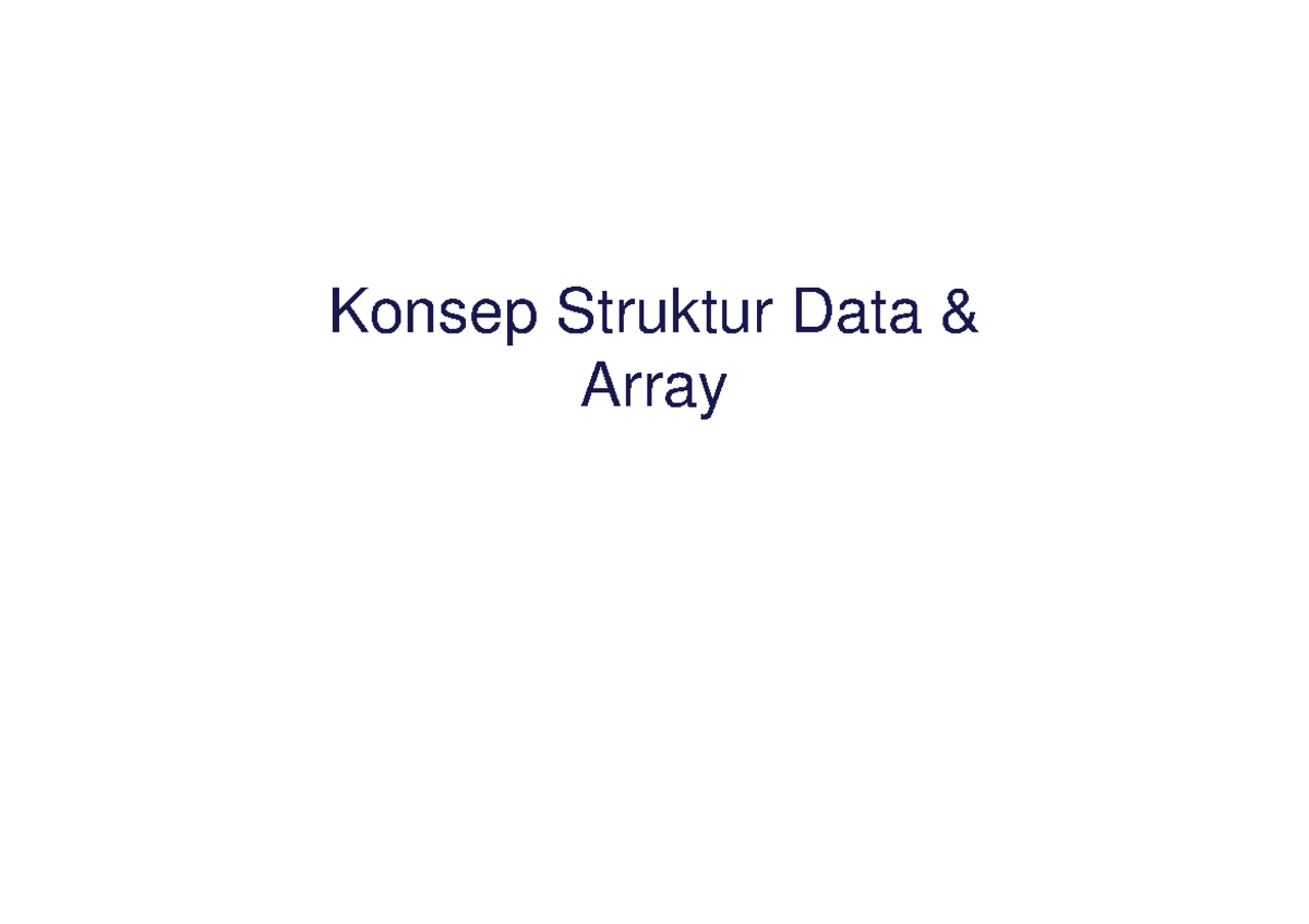 Konsep Struktur Data dan Array - Konsep Struktur Data & Array Struktur Data adalah : suatu - Studocu