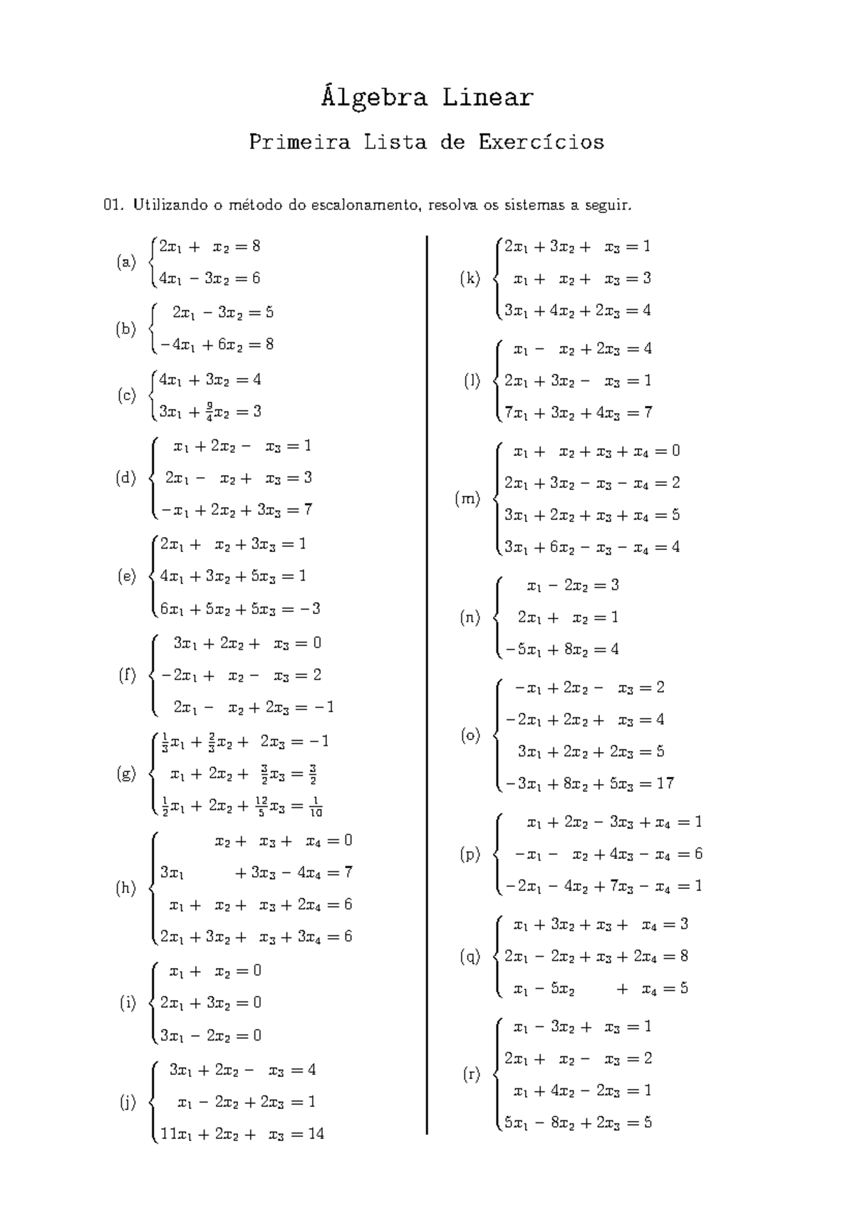 Lista-1 AL - Lista de exercicios - ́ Algebra Linear Primeira Lista de Exerc ́ıcios Utilizando o ...