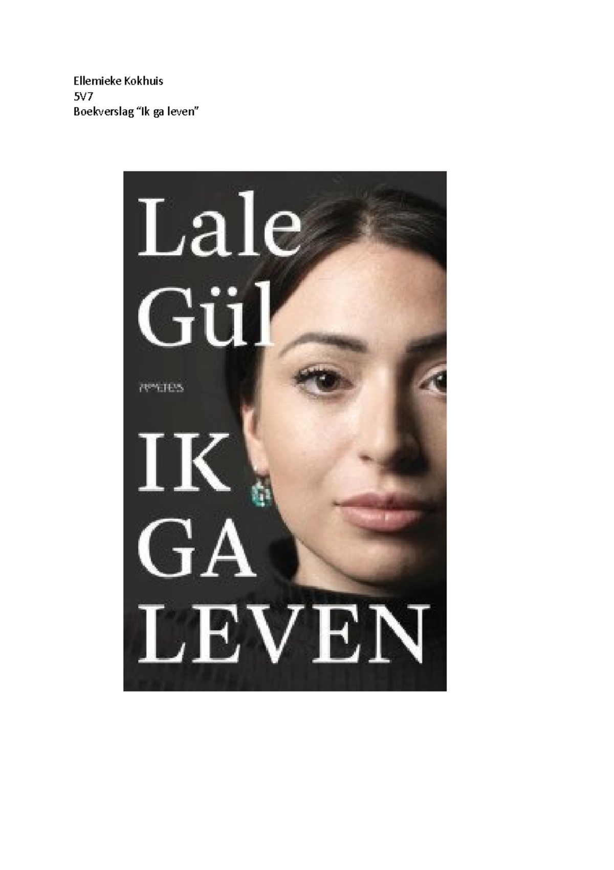 Boekverslag ik ga leven 5vwo - Ellemieke Kokhuis 5V Boekverslag “Ik ga leven” Nauwkeurige ...