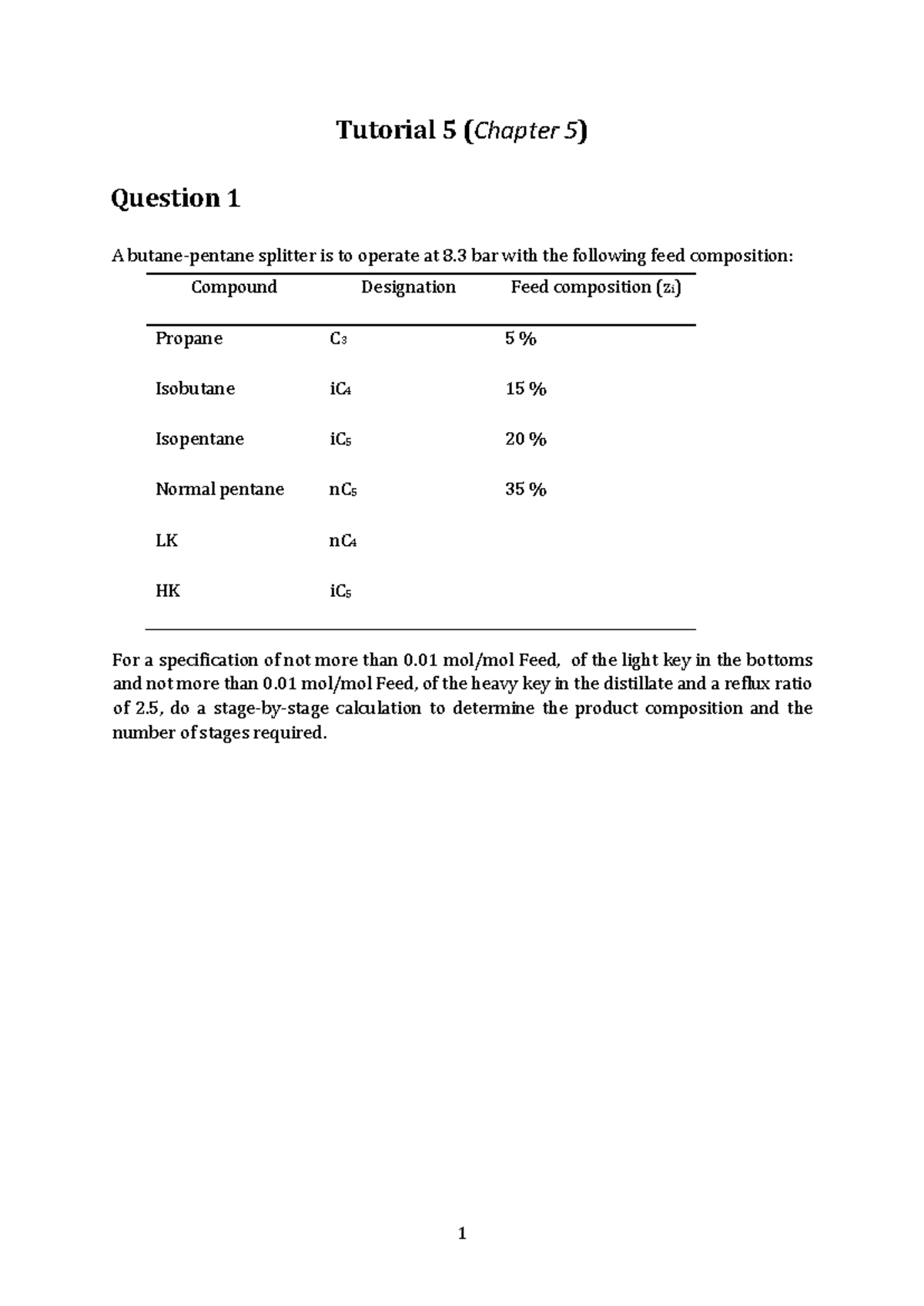 Tutorial 5 2023 - .... - 1 Tutorial 5 (Chapter 5 ) Question 1 A butane-pentane splitter is to ...