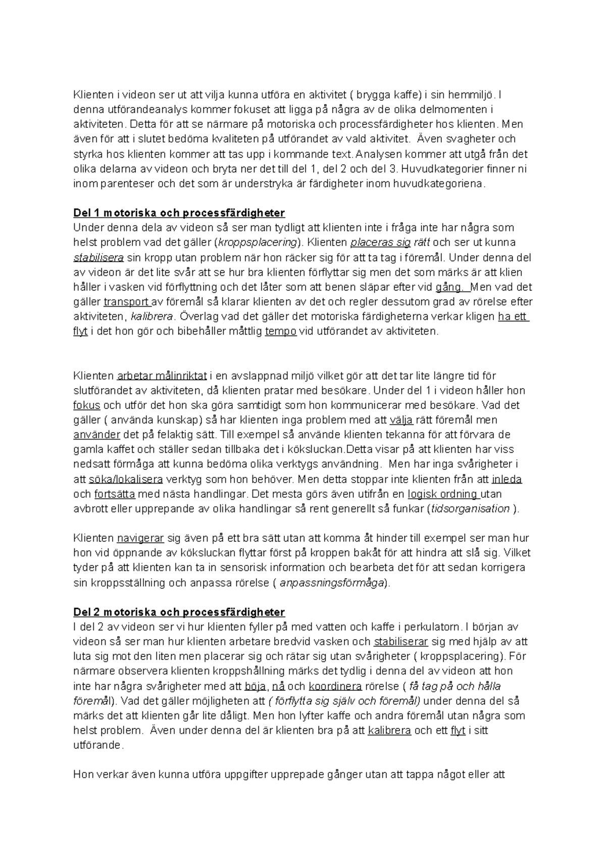 Utförandeanalys - inlämning - Klienten i videon ser ut att vilja kunna ...