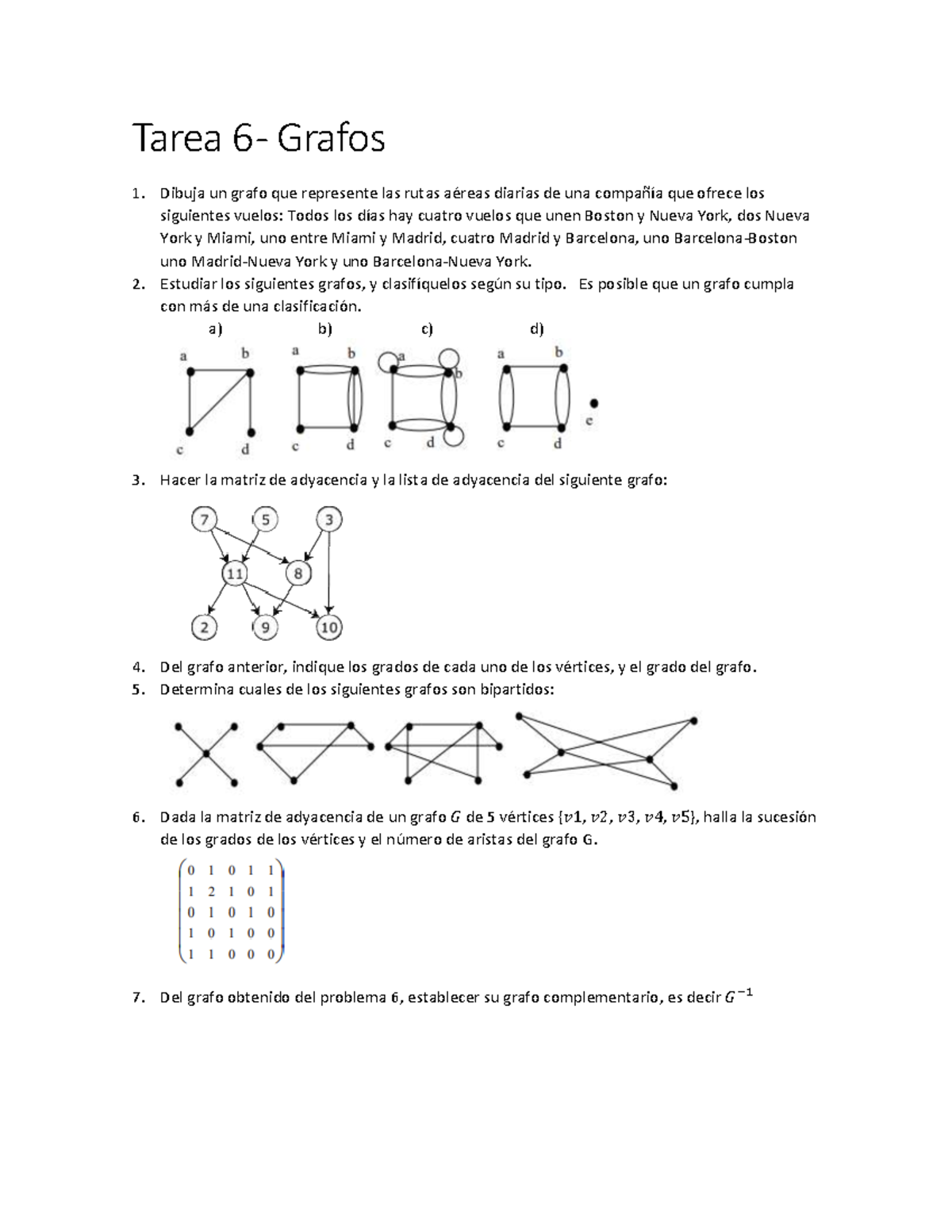 Tarea 6 - Grafos - Tarea 6- Grafos Dibuja un grafo que represente las rutas aÈreas diarias de ...