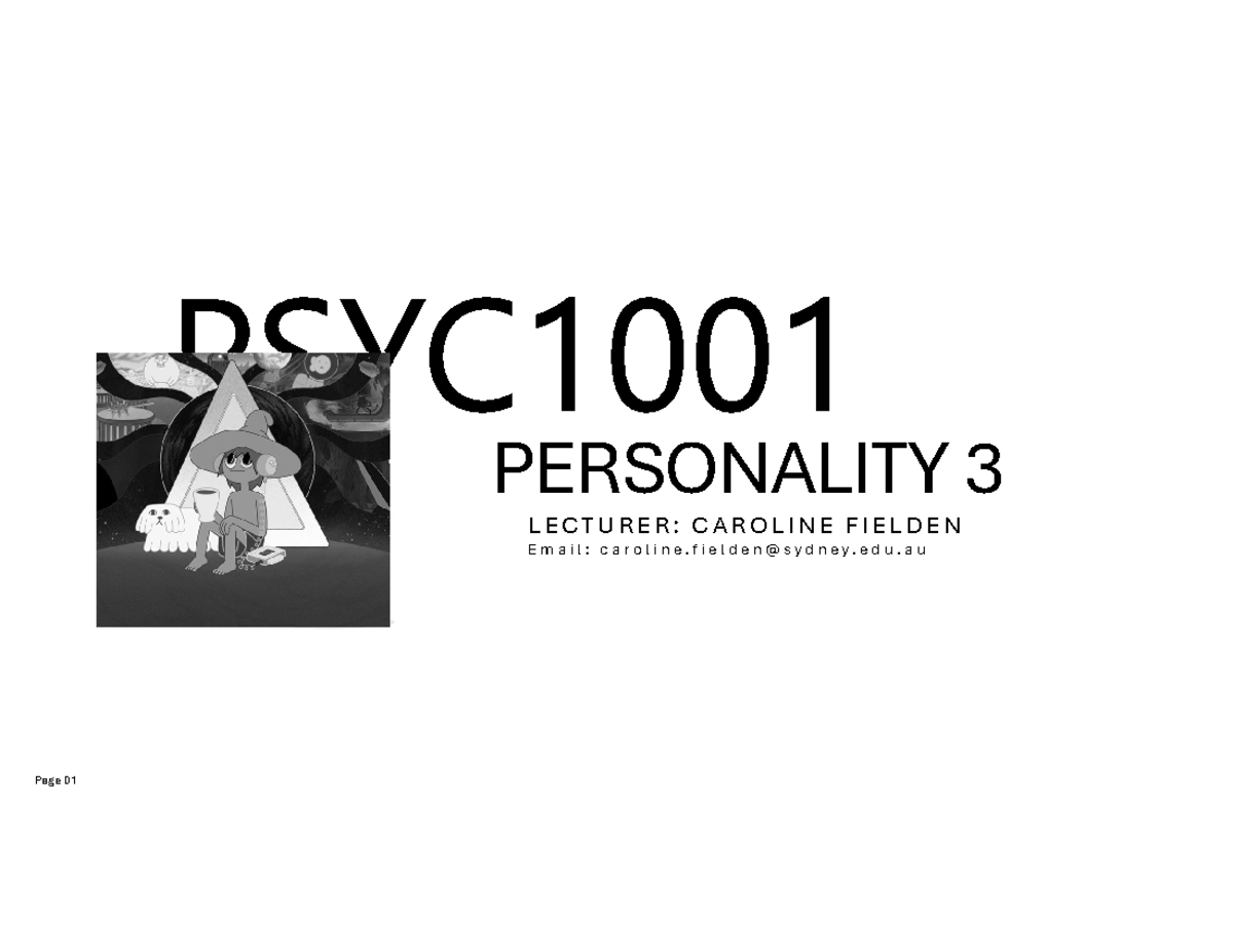 PSYC1001 2024 Lecture 3 - PERSONALITY 3 L E C T U R E R : C A R O L I N E F I E L D E N E m a i ...