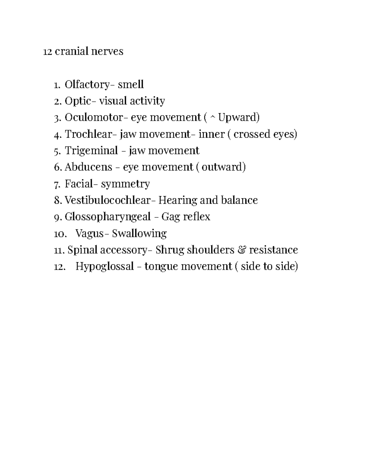 12 cranial nerves - N/A - 12 cranial nerves 1. Olfactory- smell 2 ...