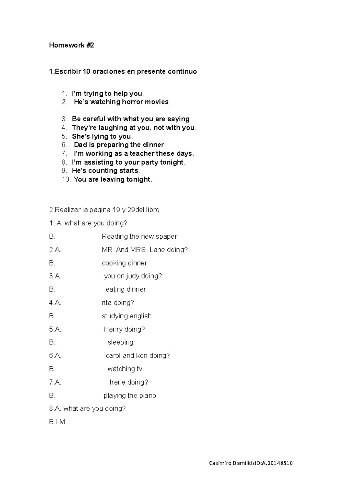 Home work - ingles - Homework 1 10 oraciones en presente continuo 1. I ...