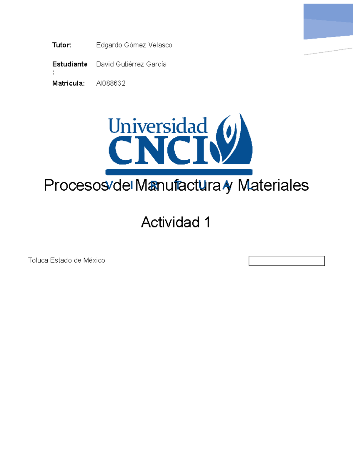 ACT 1 DE Procesos DE Manufactura Y Materiales - Tutor: Edgardo Gómez Velasco Estudiante : David ...
