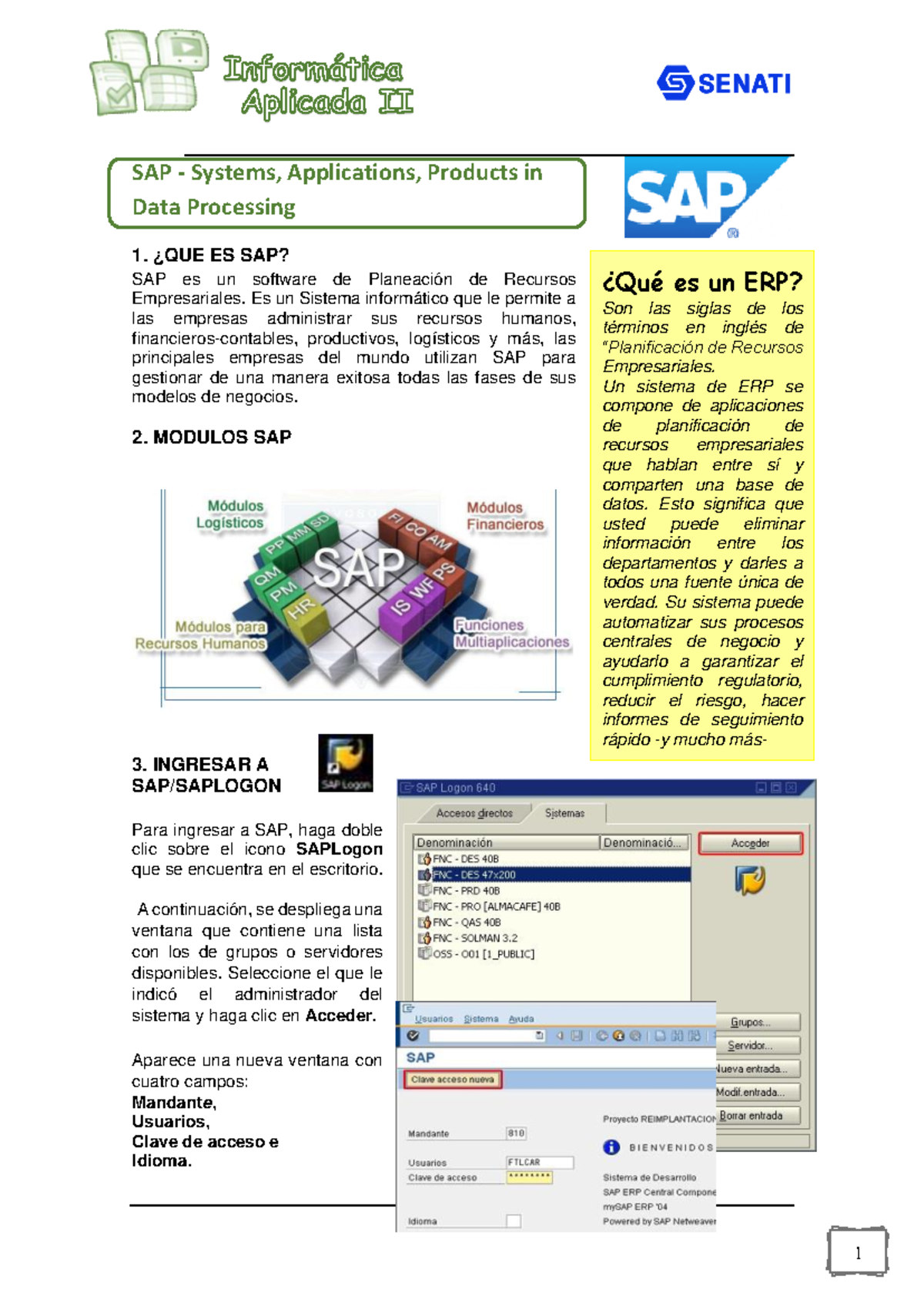 SAP Sesión 01 - SAP - Systems, Applications, Products in Data Processing 1. ¿QUE ES SAP? SAP es ...