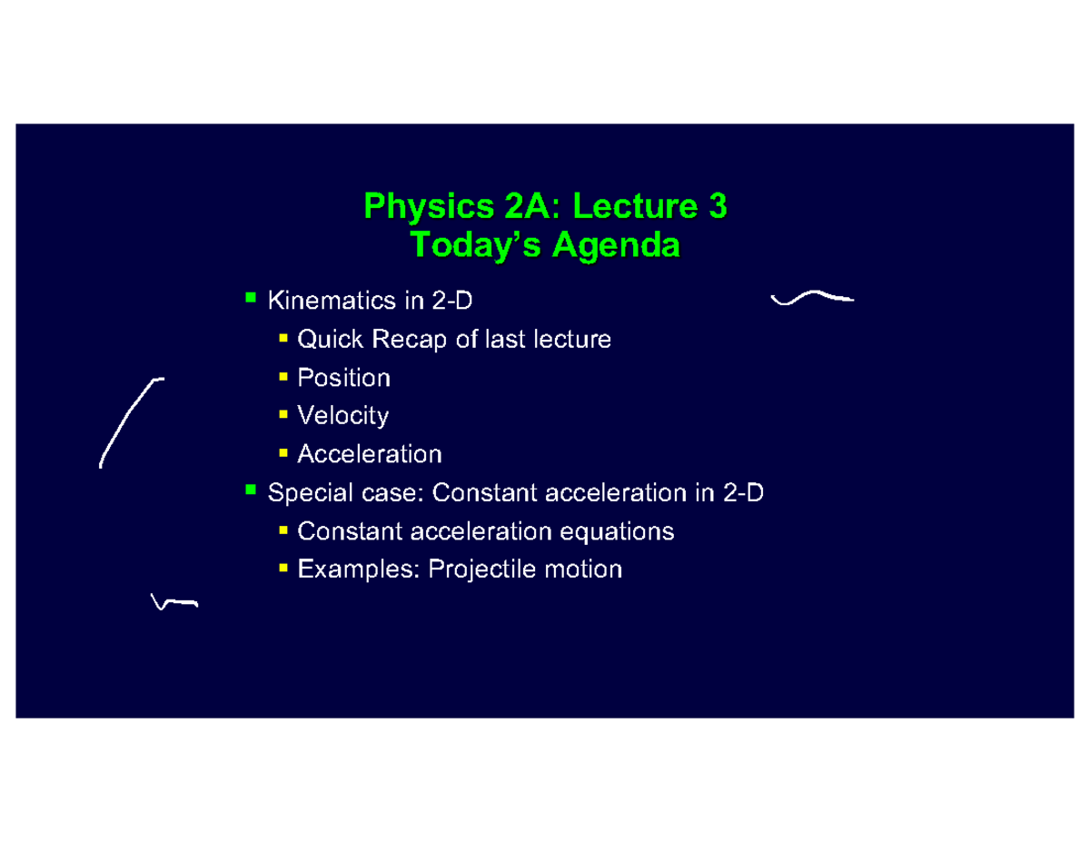 Lect3 slides - 1-D Motion/2-D Motion - Physics 2A: Lecture 3 Today’s Agenda § Kinematics in 2-D ...