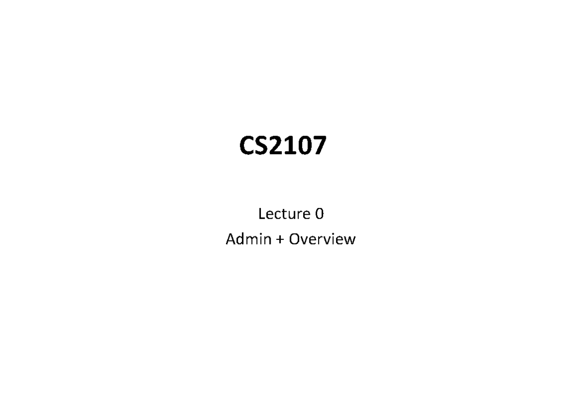 2023 CS2107 Lecture 0 v2 - CS Lecture 0 Admin + Overview CS Lecturer: Chang Ee-Chien Tutors ...