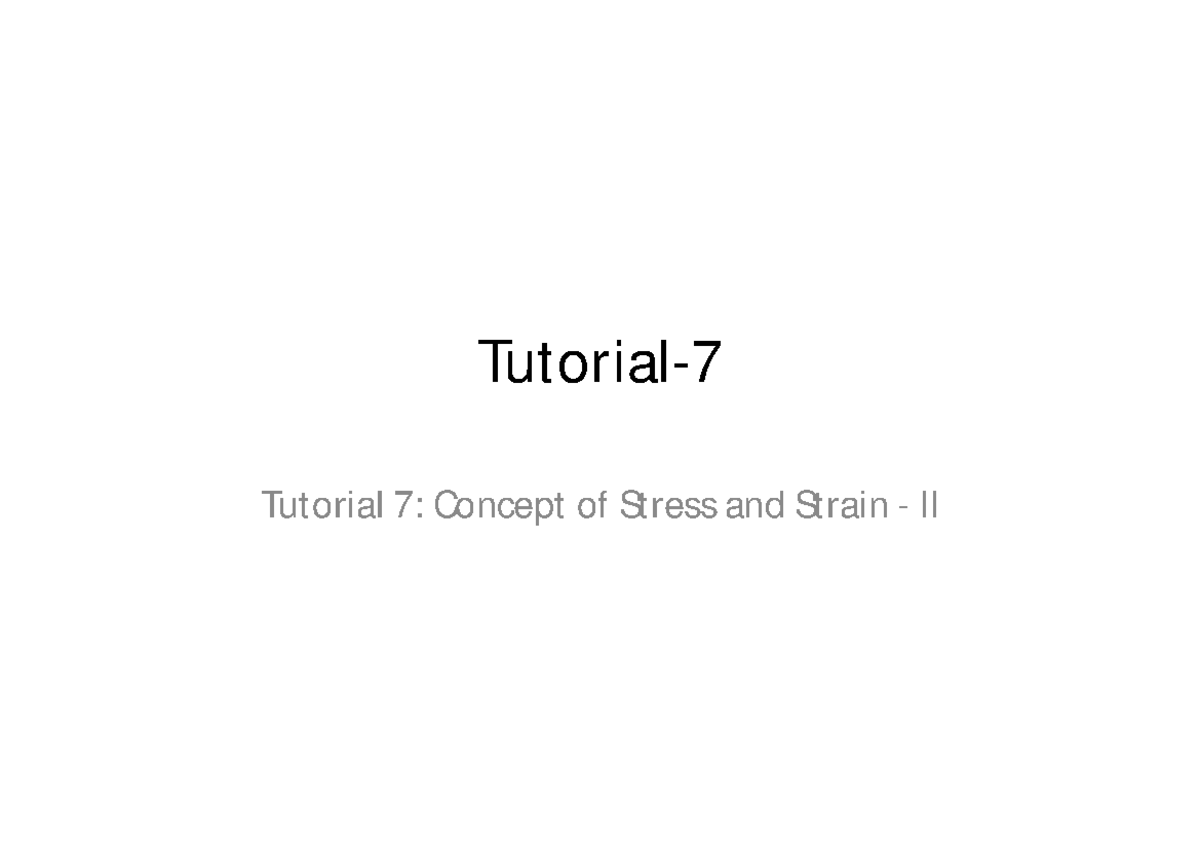 Practice Sheet 7 solutions - Tutorial- Tutorial 7: Concept of Stress ...