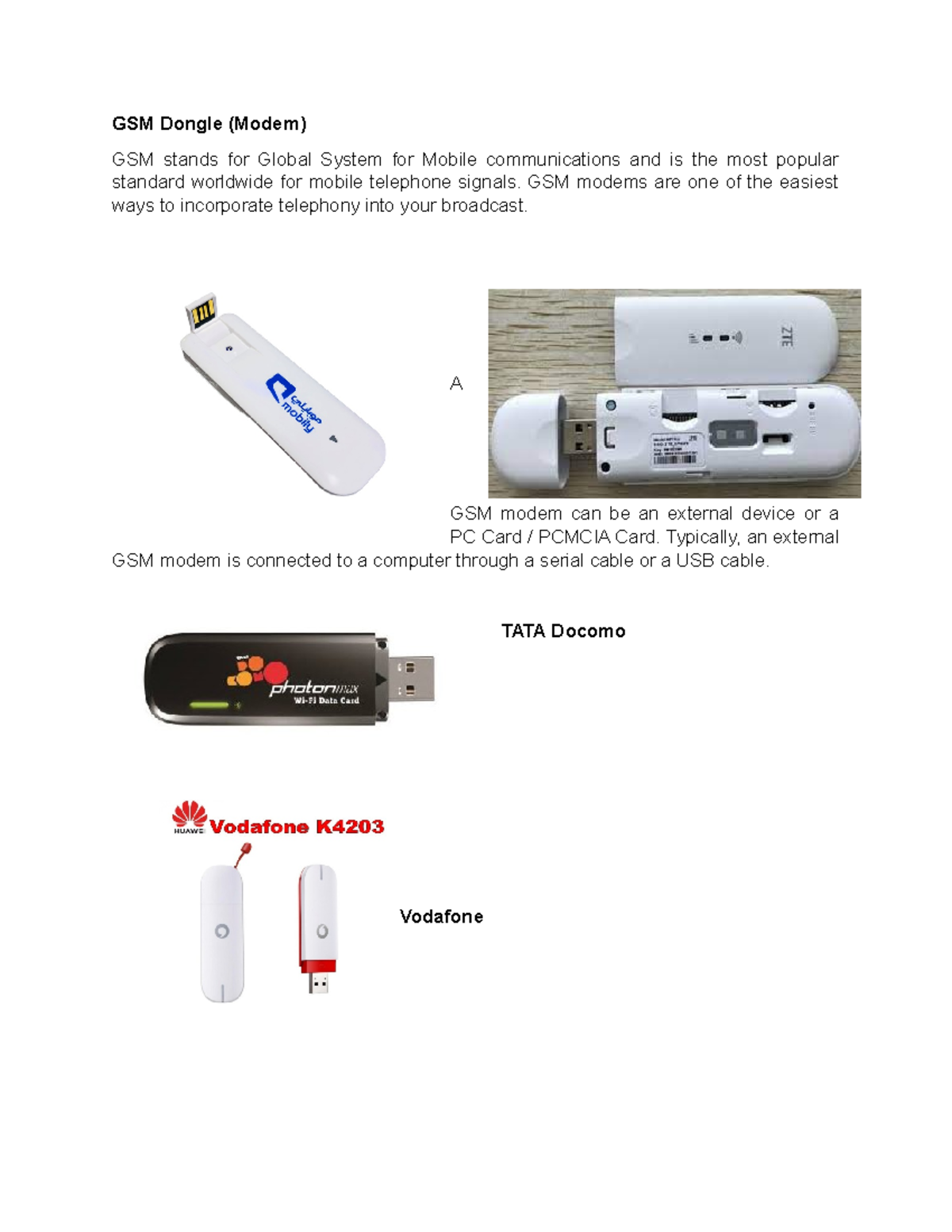 GSM Dongle - GSM modems are one of the easiest ways to incorporate telephony into your broadcast ...