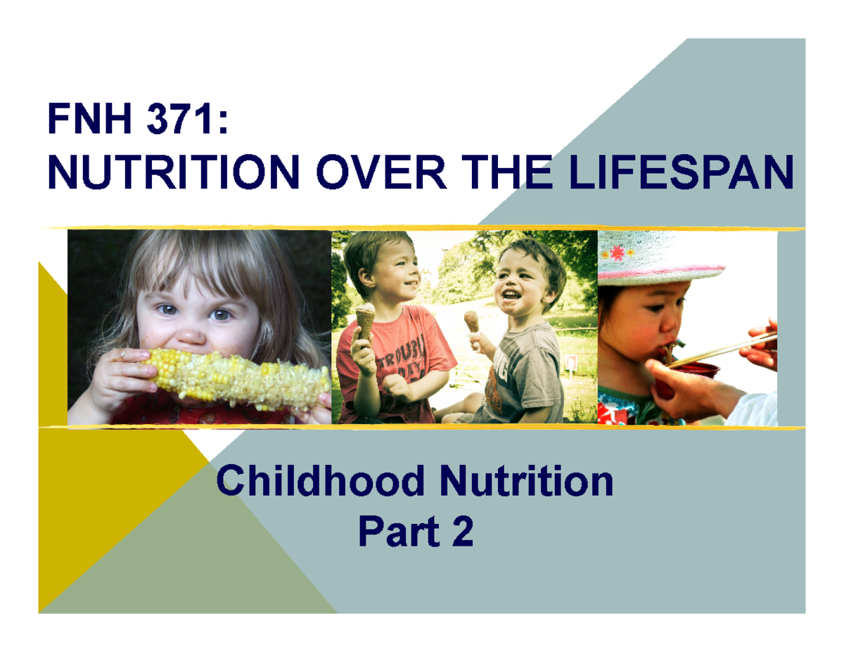 Childhood module PART2 slides 2024 Colour - FNH 371:NUTRITION OVER THE ...