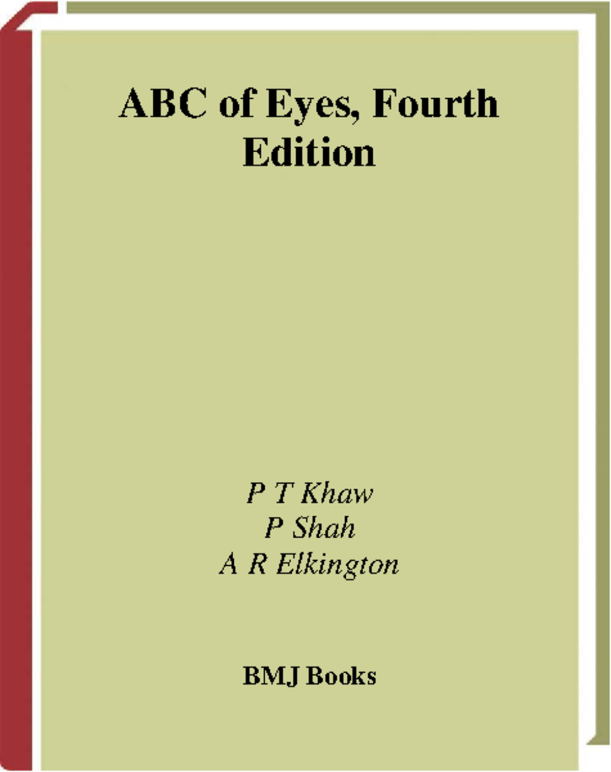 ABC EYE - ABC of Eyes, Fourth Edition P T Khaw P Shah A R Elkington BMJ ...