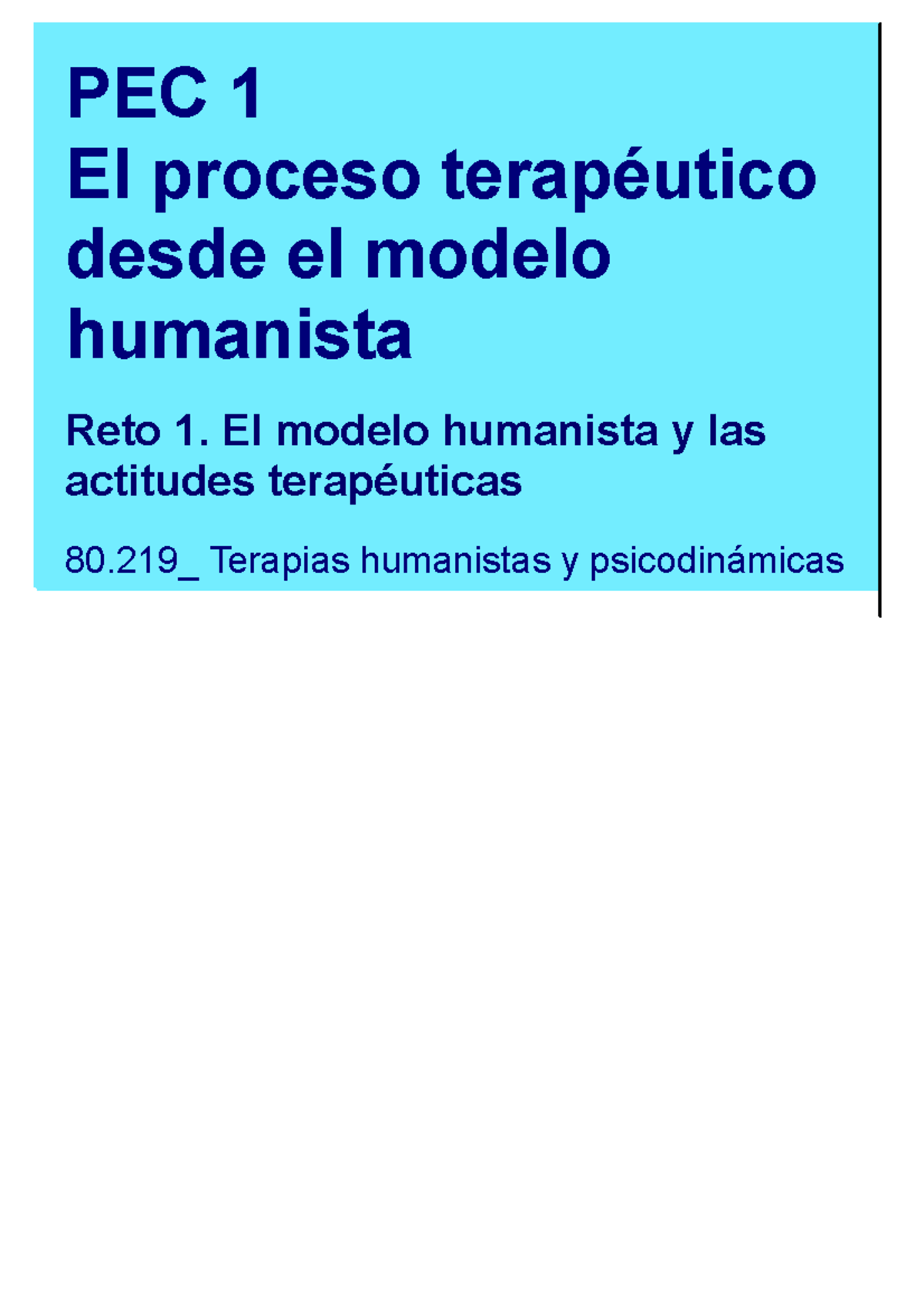 PEC1 ES 2023-2024 - PEC 1 El proceso terapéutico desde el modelo humanista Reto 1. El modelo ...