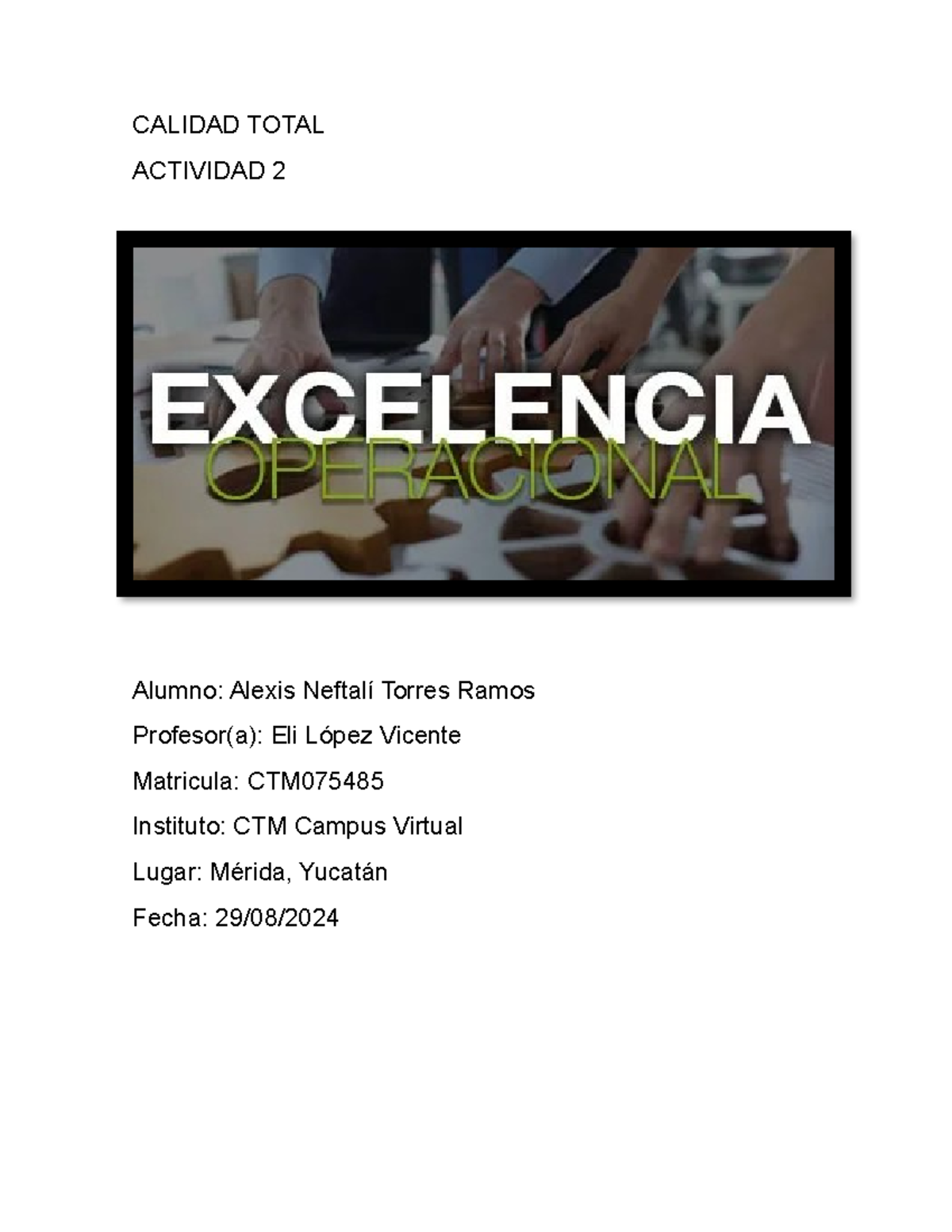 Calidad Total ACT 2 - CALIDAD TOTAL ACTIVIDAD 2 Alumno: Alexis Neftalí Torres Ramos Profesor(a ...