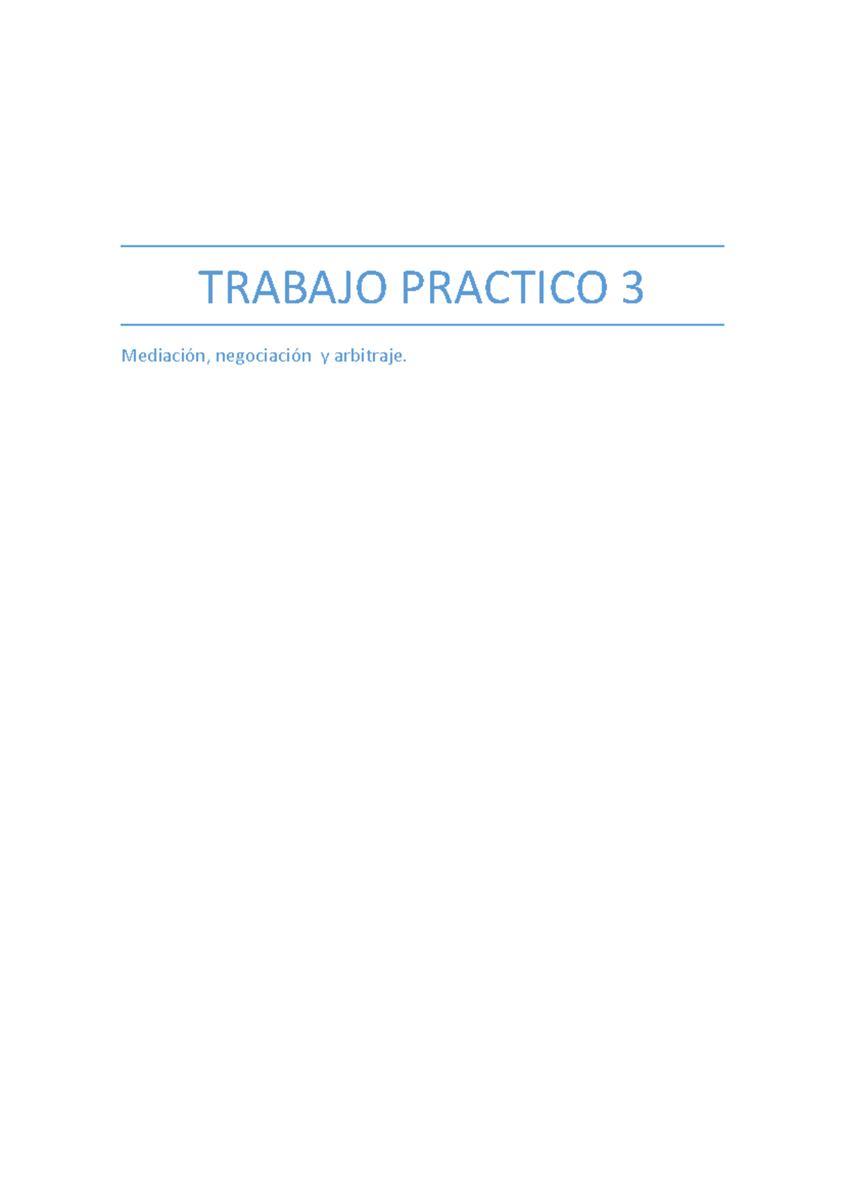 Trabajo practico 3 mediacion - TRABAJO PRACTICO 3 Mediación, negociación y arbitraje. Consignas ...