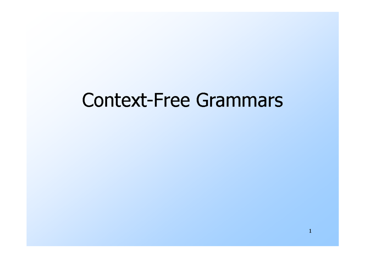 CFG-Slides - A lecture for CFG - Context-Free Grammars Informal Comments A context-free grammar ...
