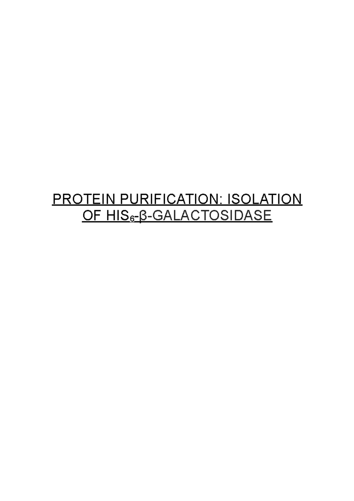 Eiwit Verslag (Engels) - PROTEIN PURIFICATION: ISOLATION OF HIS6-β ...
