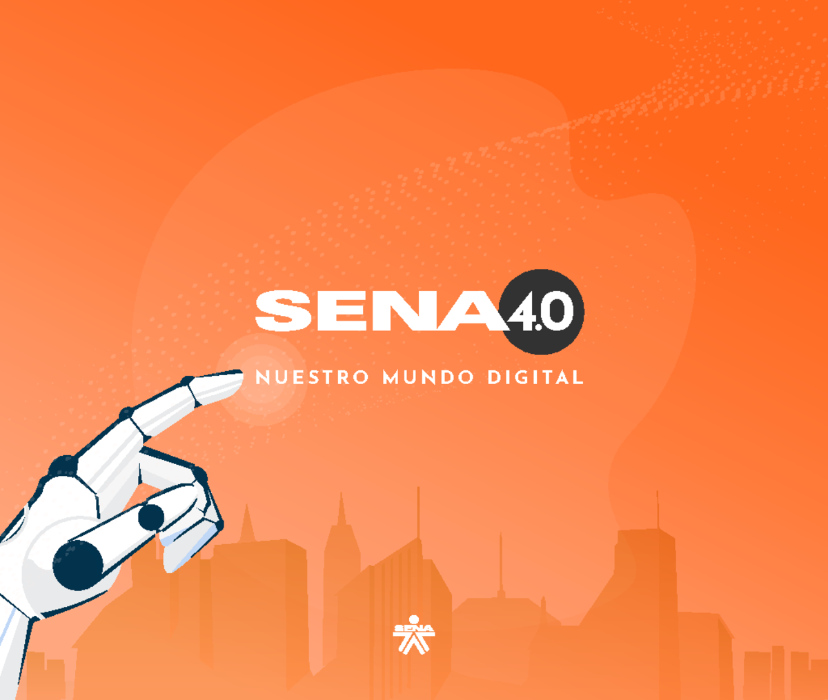 Cartilla SENA 4.0 Anexo SEMA # 22 - 4. 0 N U E S T R O M U N D O D I G I T A L sena.edu La ...