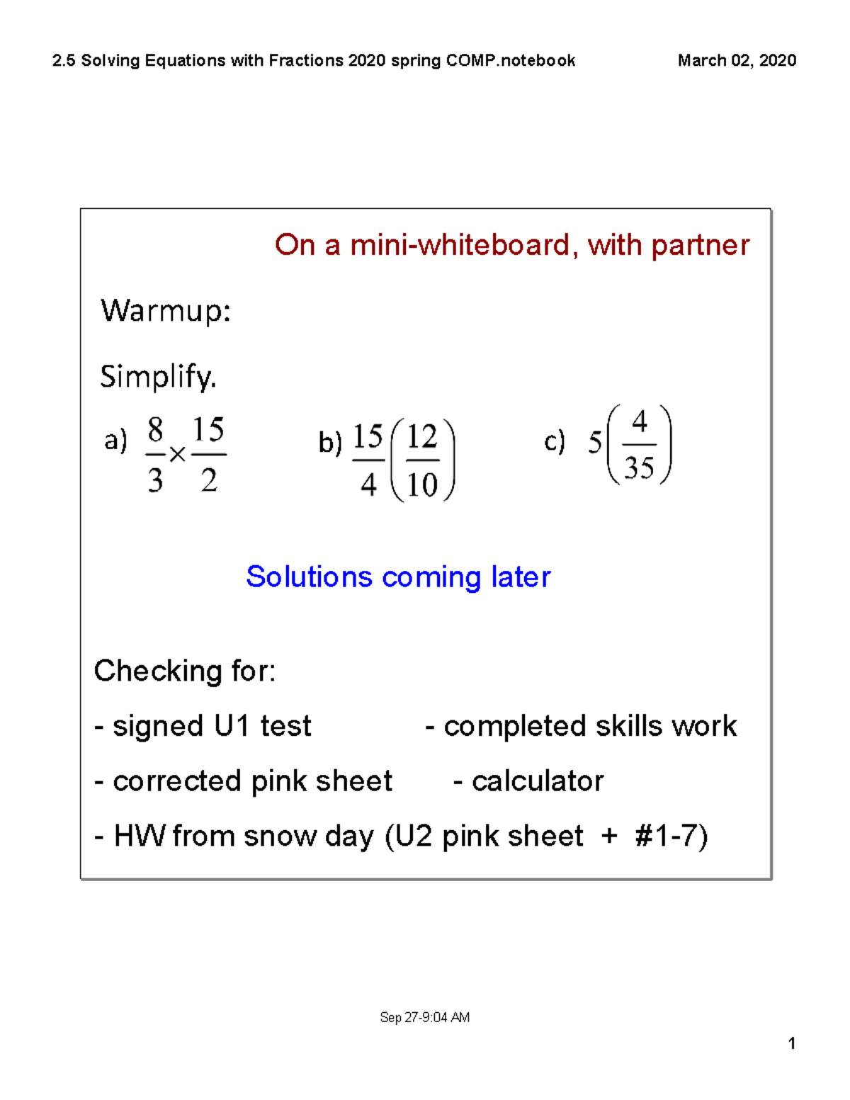 79b8af baa5f48bd5fc43e6861eb9e222c3d86a - Sep 27-9:04 AM Warmup: Simplify. a) b) c) Solutions ...