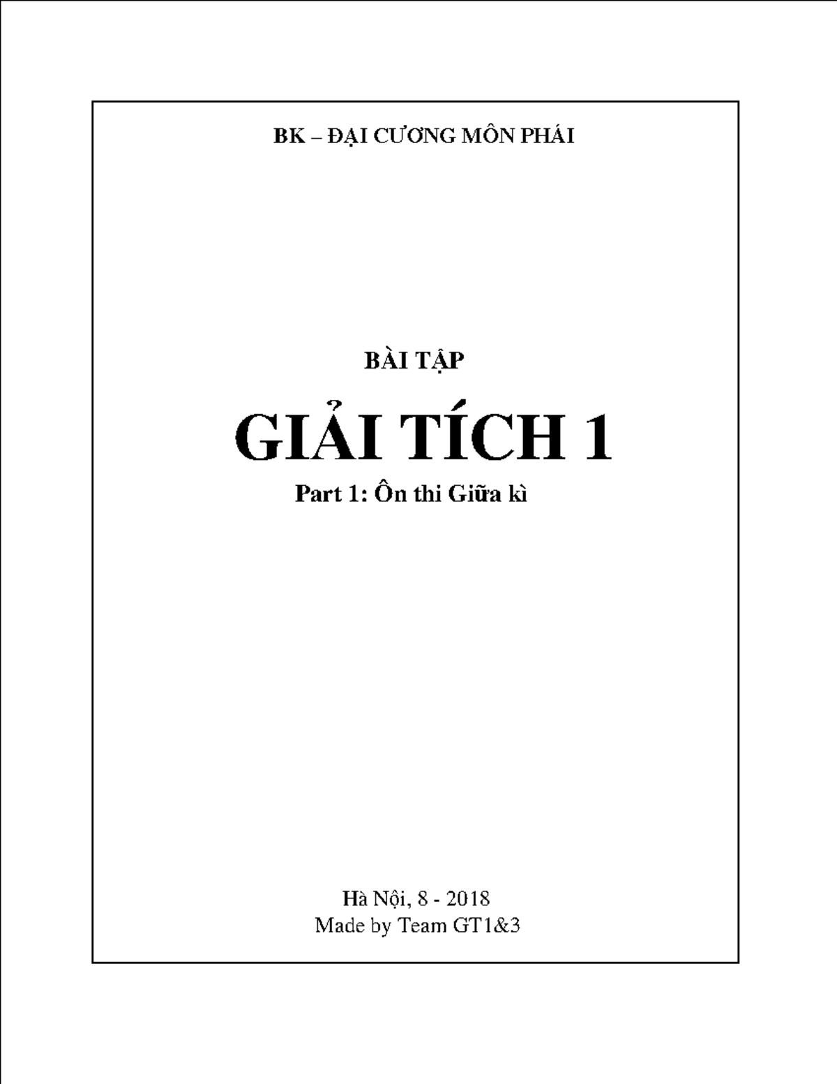 BT GT1 - BT GT1 - BK – ĐẠI CƯƠNG MÔN PHÁI BÀI TẬP GIẢI TÍCH 1 Part 1: Ôn thi Giữa kì Hà Nội, 8 ...
