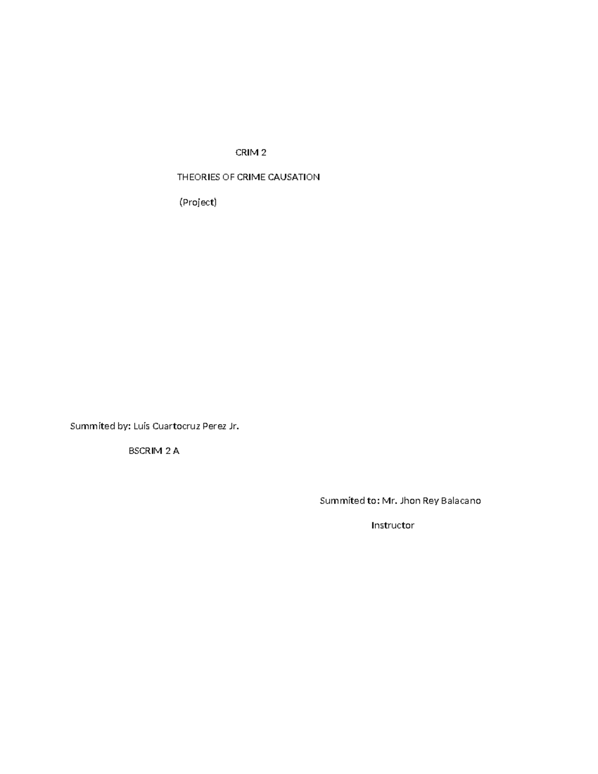 CRIM 2 -Luis Perez Jr - CRIM 2 THEORIES OF CRIME CAUSATION (Project ...